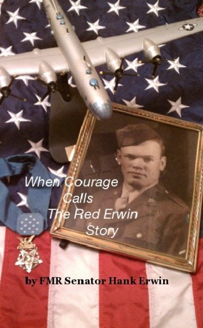 When Courage Calls The Red Erwin Story Ebook by by FMR Senator Hank ...