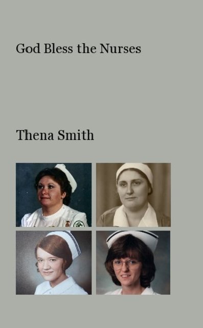 God Bless the Nurses Ebook by Thena Smith | Blurb Books