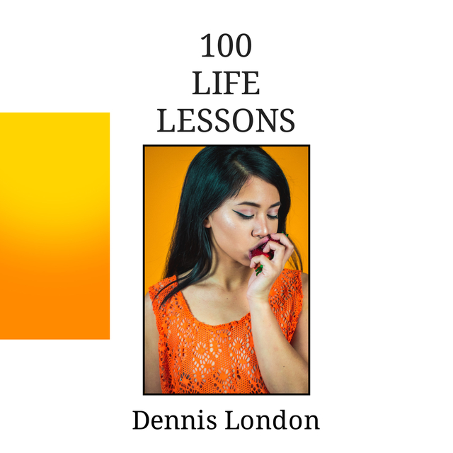 100 LIFE LESSONS Ebook by Dennis London | Blurb Books